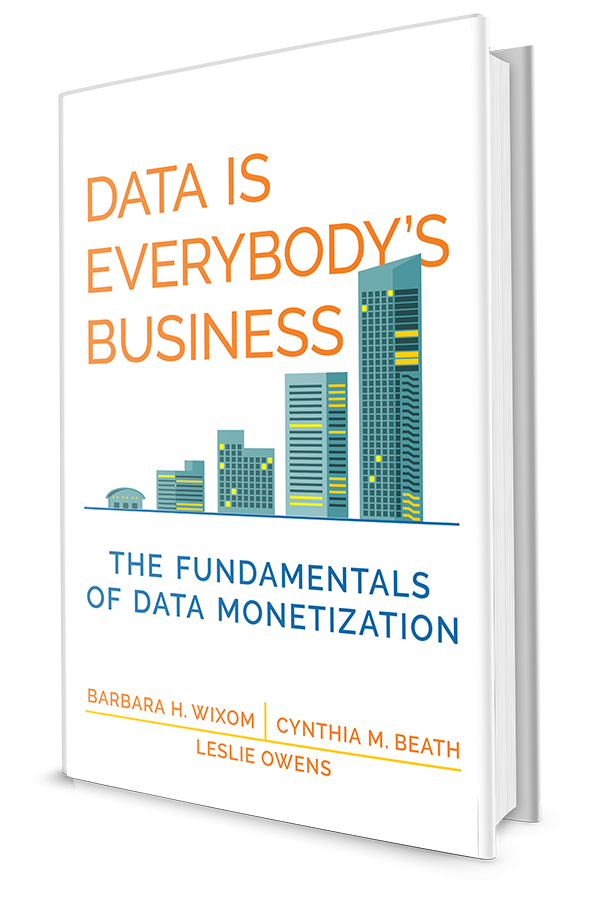 Data Is Everybodys Business The Fundamentals Of Data Monetization Mit Cisr